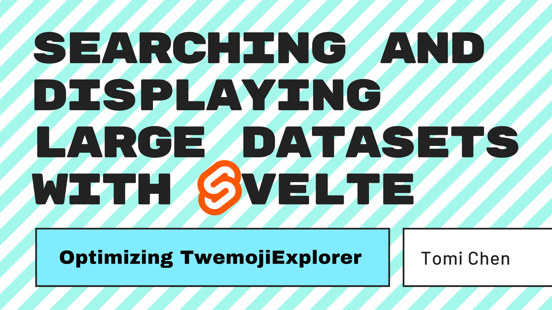 Searching and Displaying Large Datasets with Svelte | Tomi Chen Searching and Displaying Large Datasets with Svelte | Tomi Chen